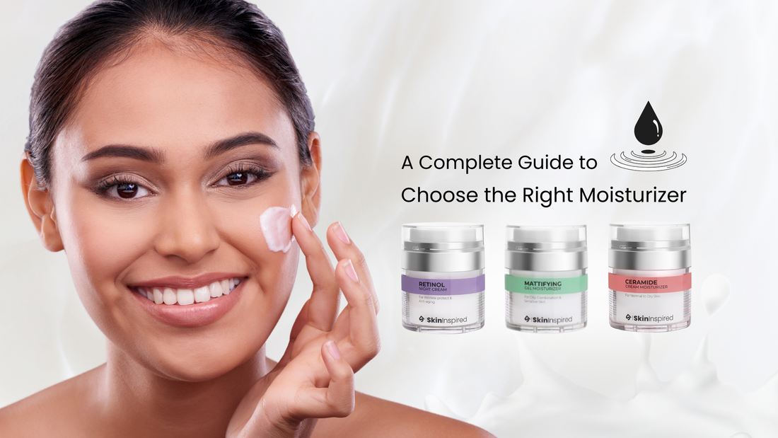 A Complete Guide to Moisturizers – Types, Benefits & How to Choose – SkinInspired